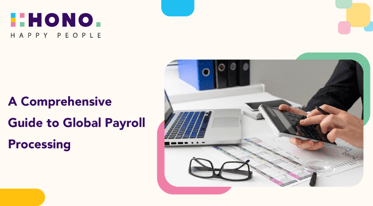 A Comprehensive Guide to Global Payroll Processing | HONO